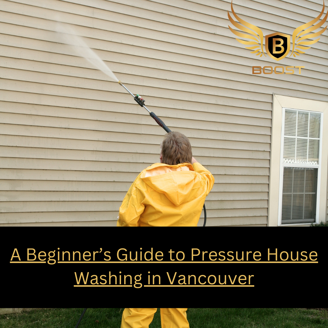 Beginner’s Guide to Pressure House Washing in Vancouver